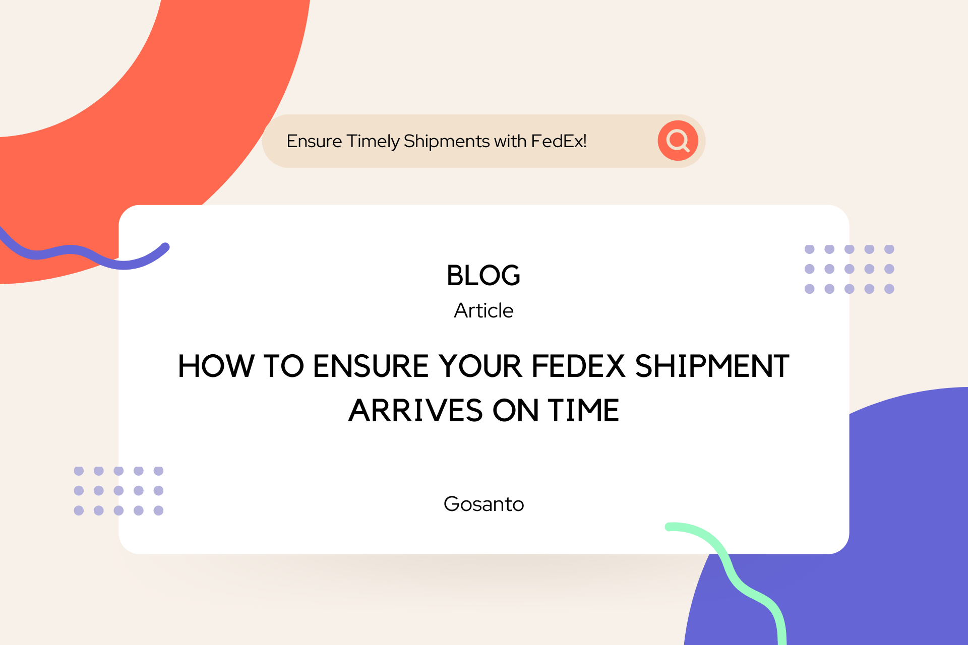 How to Ensure Your FedEx Shipment Arrives On Time - Gosanto
